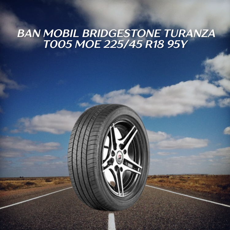 Cari Bridgestone Turanza T005 MOE 225/45 R18 95Y (Depan) untuk Mercede ...