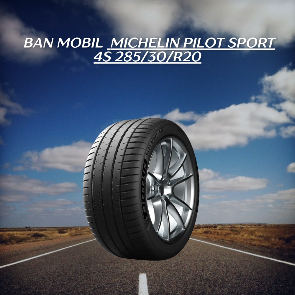 Ban Michelin Pilot Sport 4S 285/30/R20 – 5 Keunggulan Ban Mobil Sport ...