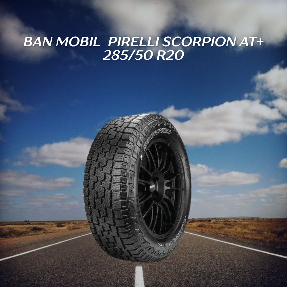 Spesifikasi Ban Pirelli Scorpion AT+ 285/50 R20: Panduan All-Terrain ...