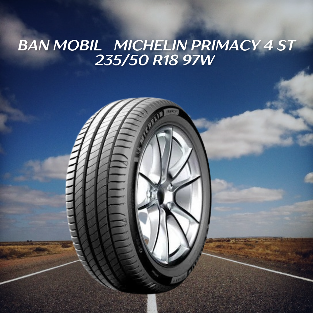 Spesifikasi Lengkap Ban 235/50 R18: Michelin Primacy 4 ST, Comfort Premium – Otomax Store : Jual ...