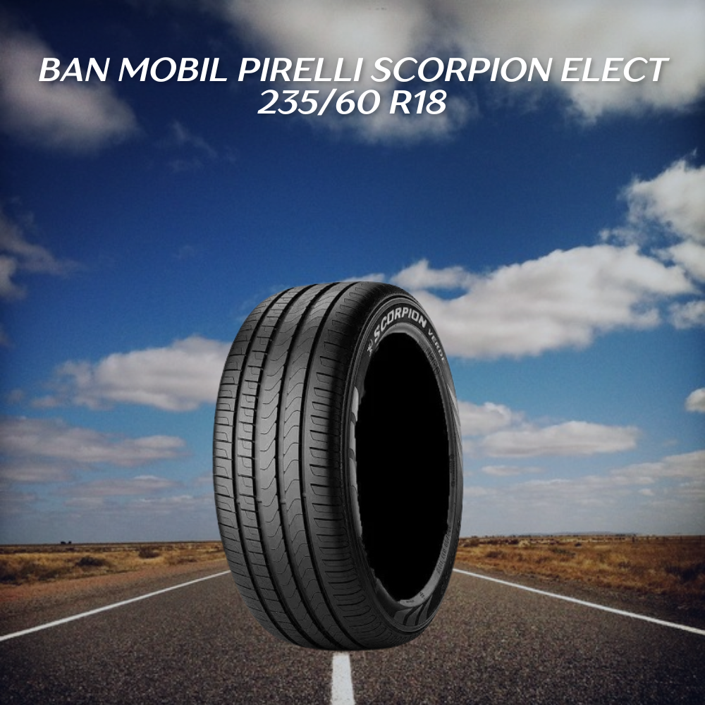 Pirelli Scorpion Elect 235/60 R18 untuk Gelly L380 – 5 Keunggulan Ban ...