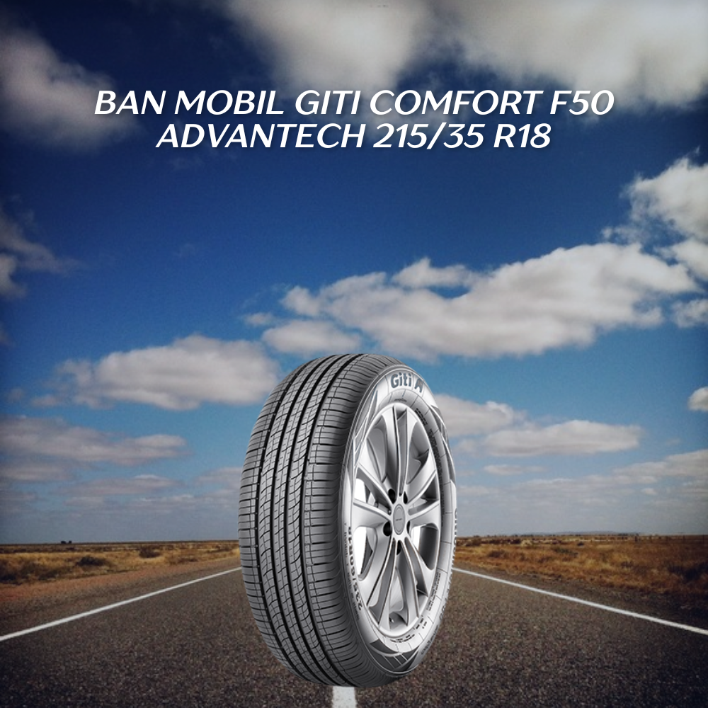 Temukan alasan kenapa Lepas L4 cocok dengan Giti Comfort F50 Advantech ...