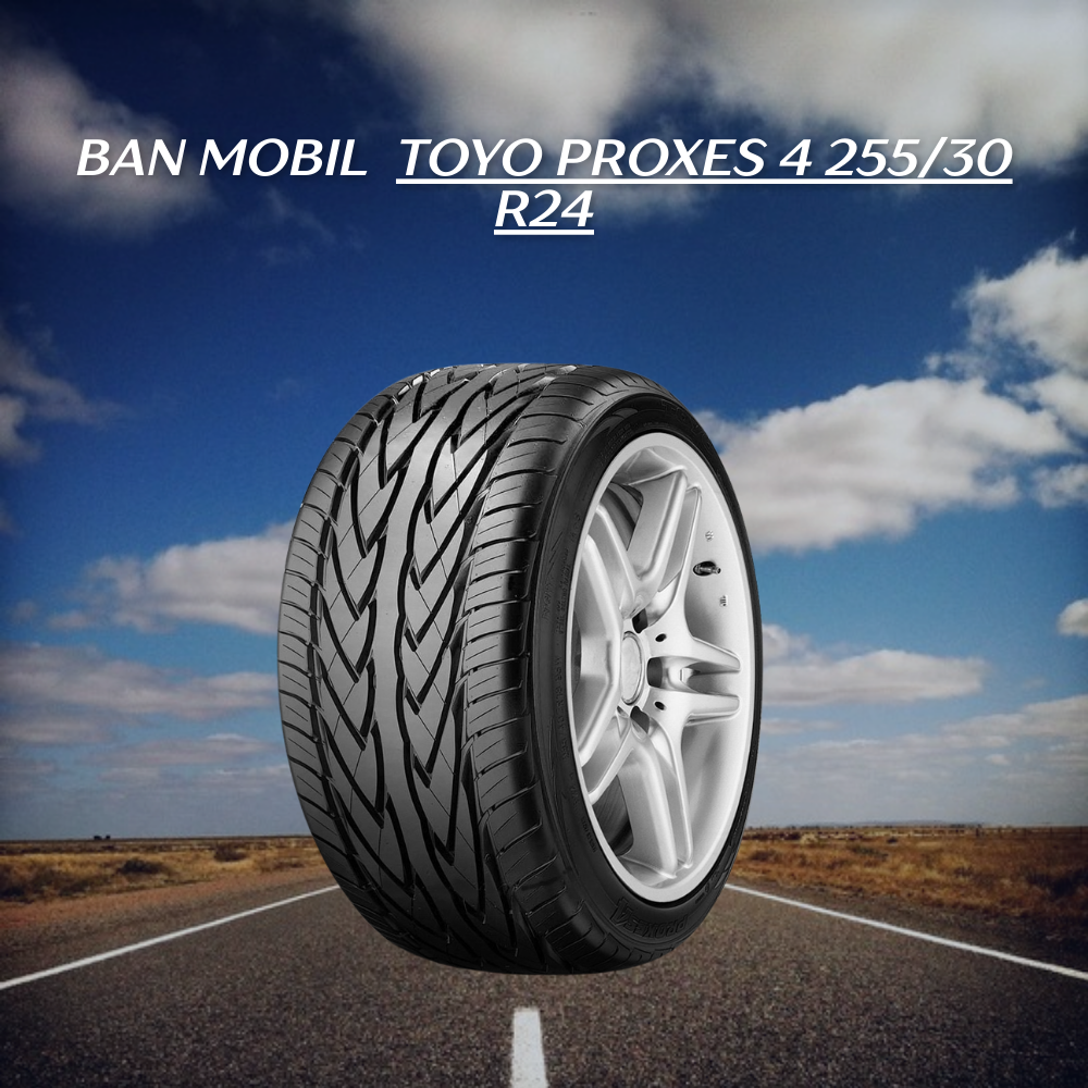 Ban Mobil Toyo Proxes 4 255/30 R24 – 5 Keunggulan Ban Ultra Low Profile ...