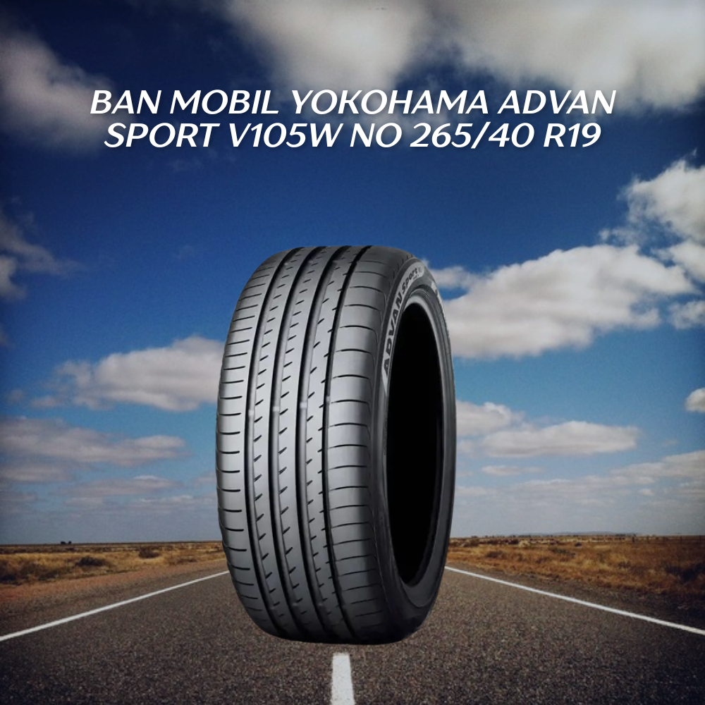 Ban Mobil Yokohama ADVAN Sport V105W NO 265/40 R19 – 5 Keunggulan Ban ...