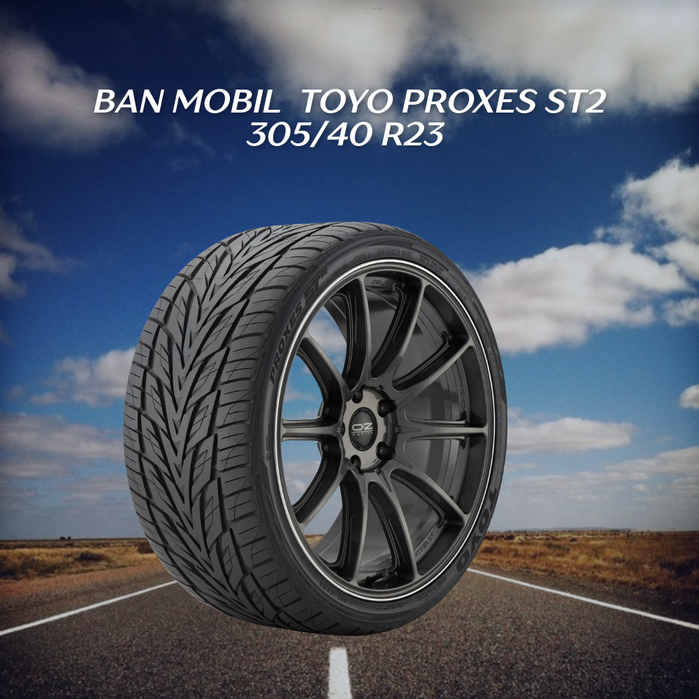 Spesifikasi Ban Mobil: Toyo Proxes ST2 305/40 R23 untuk SUV Sport ...