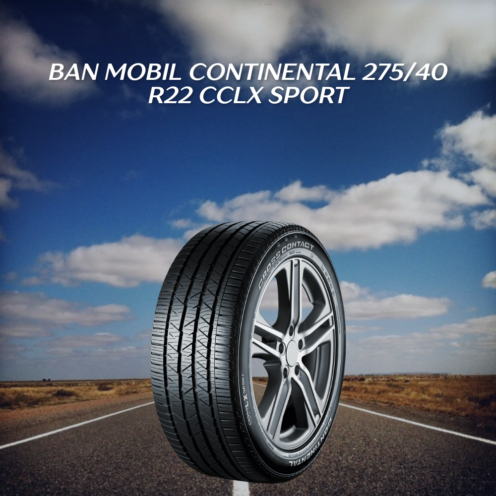 Ban Mobil Continental 275/40 R22 CCLX SPORT – 5 Keunggulan Ban SUV ...