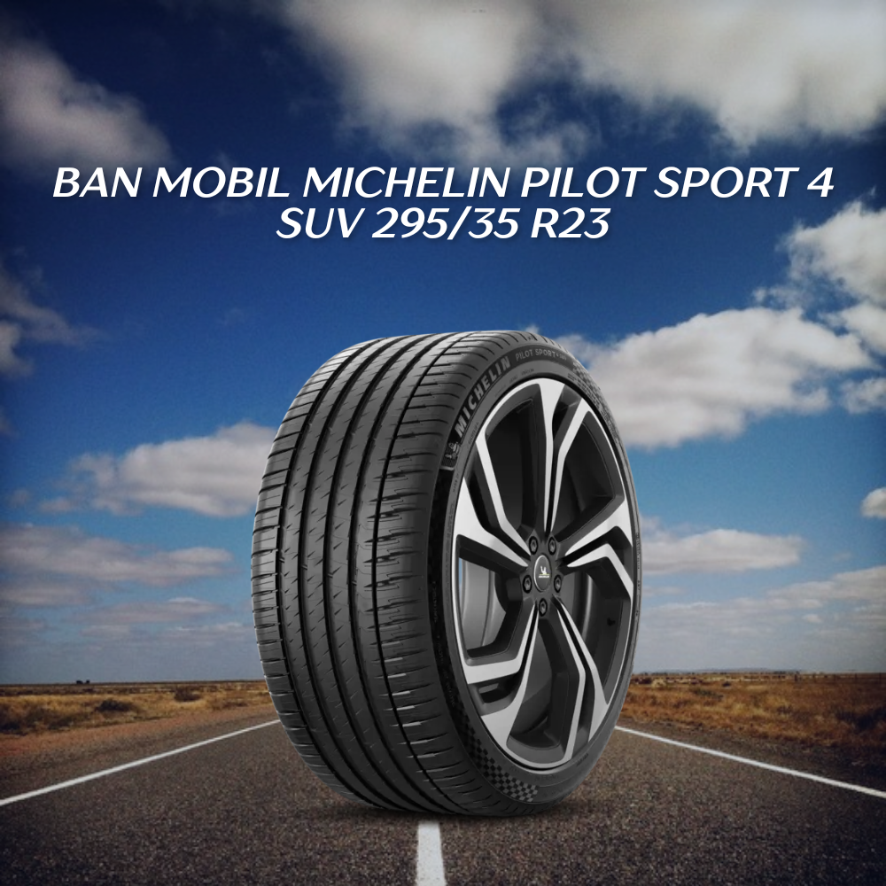 Spesifikasi Ban Michelin Pilot Sport 4 SUV 295/35 R23: Panduan Lengkap ...