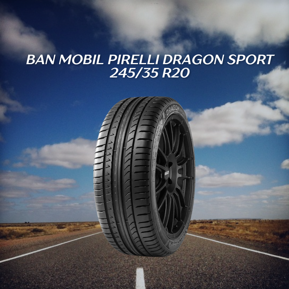 Spesifikasi Ban Pirelli Dragon Sport 245/35 R20: Review, Ukuran, & Tips ...