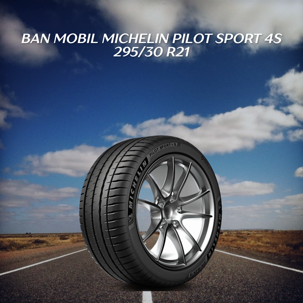 Spesifikasi Ban Mobil: Michelin Pilot Sport 4S 295/30 R21 – Otomax ...
