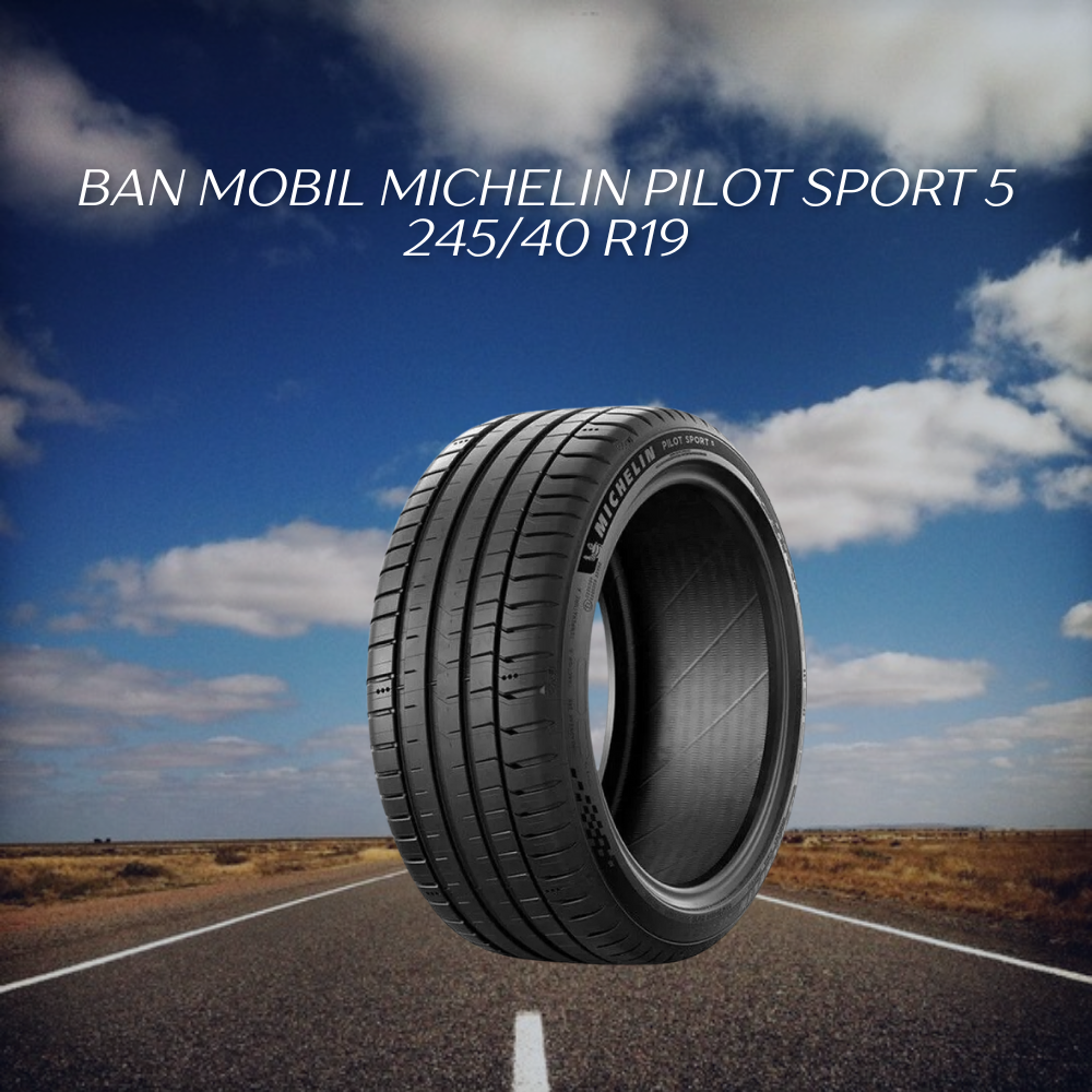 Ban Mobil Michelin Pilot Sport 5 245/40 R19 – Ban Sport Premium Terbaik ...