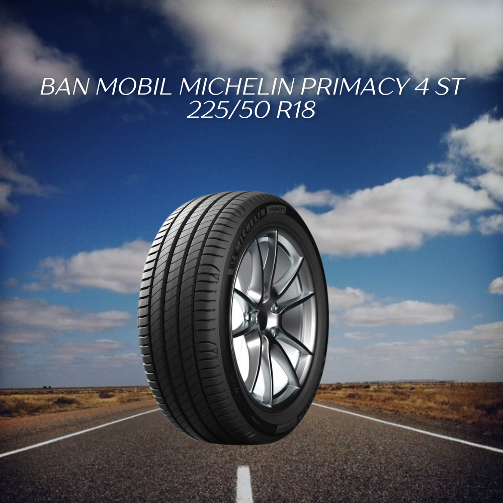 Ban Mobil Michelin Primacy 4 ST 225/50 R18 – 5 Keunggulan Ban Premium ...