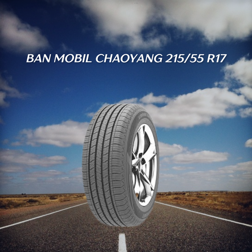 Ban Chaoyang 215/55 R17 untuk GAC Aion UT – Ini 5 Keunggulan Utamanya ...