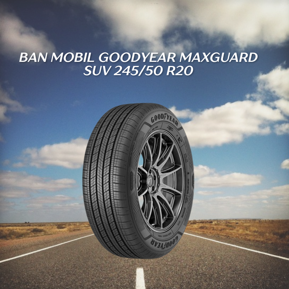 Goodyear MaxGuard SUV 245/50 R20: Ban Tangguh Lexus & Hyundai SUV ...