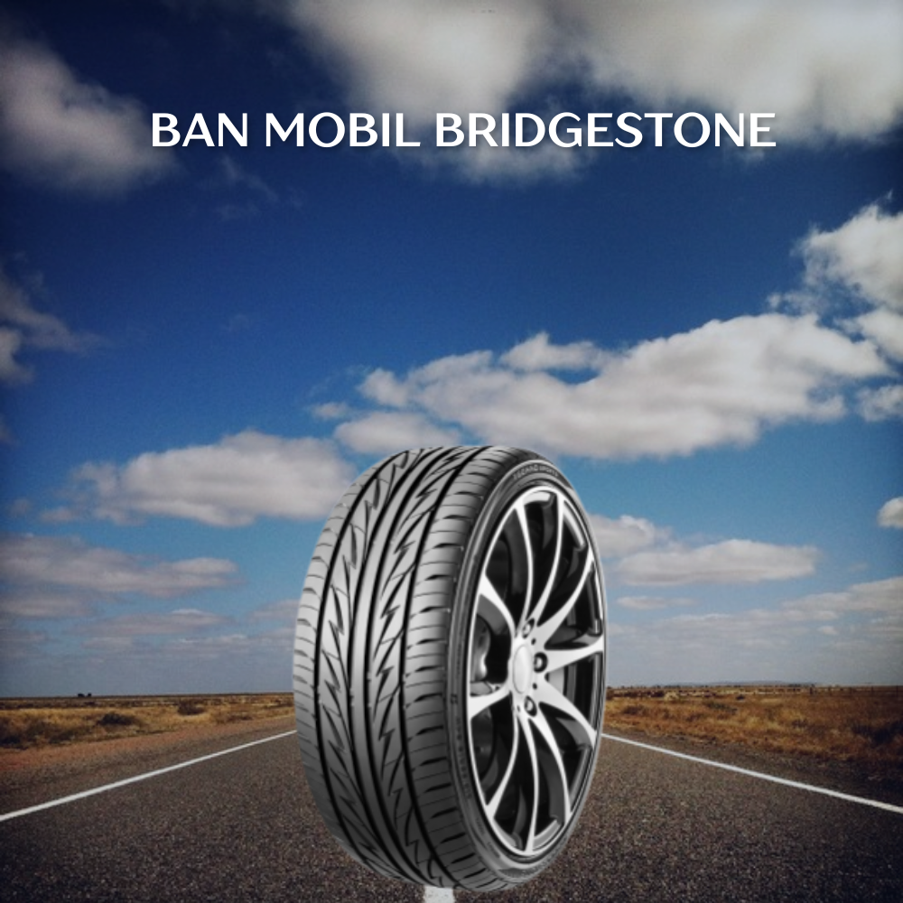 Promo Ban Bridgestone 2025 Harga Terbaik Kualitas Premium – Otomax ...